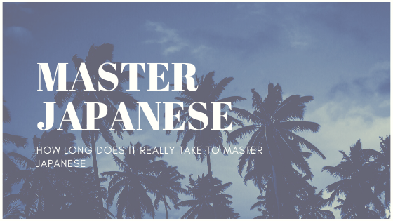 How long does it really take to master Japanese